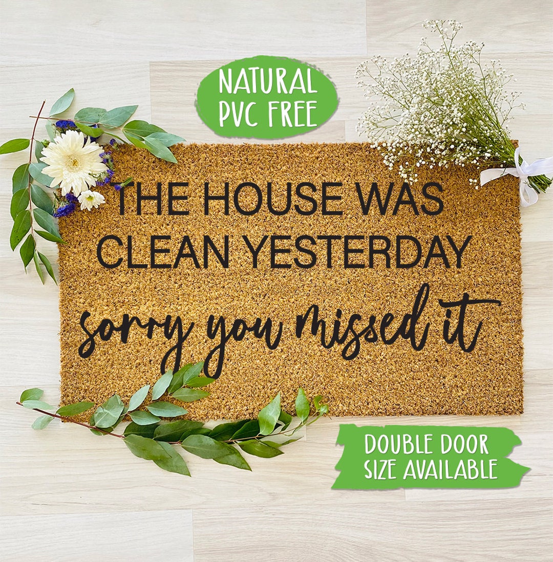The House Was Clean Yesterday Sorry You Missed It Doormat, Natural Eco ...