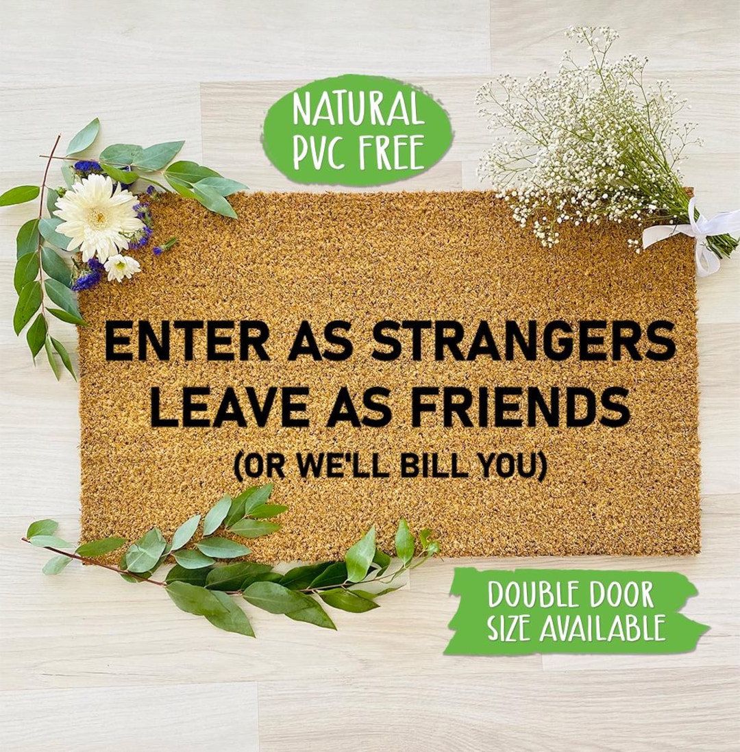 Enter as Strangers Leave as Friends Doormat Funny Doormat Welcome Mat ...