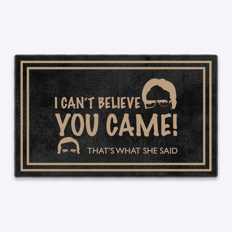 I Cant Believe You Came Thats What She Said the Office Indoor Doormat ...