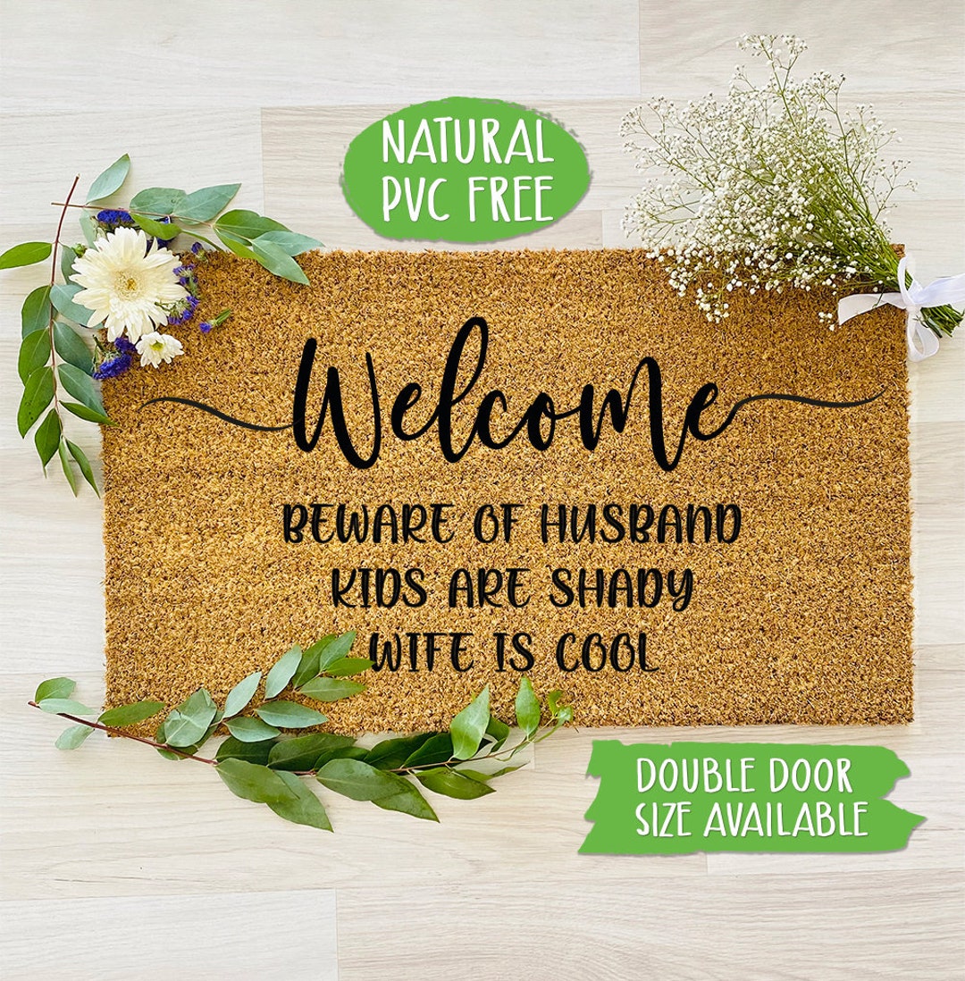 Welcome Beware of Husband Kids Are Shady Wife is Cool Doormat Funny ...