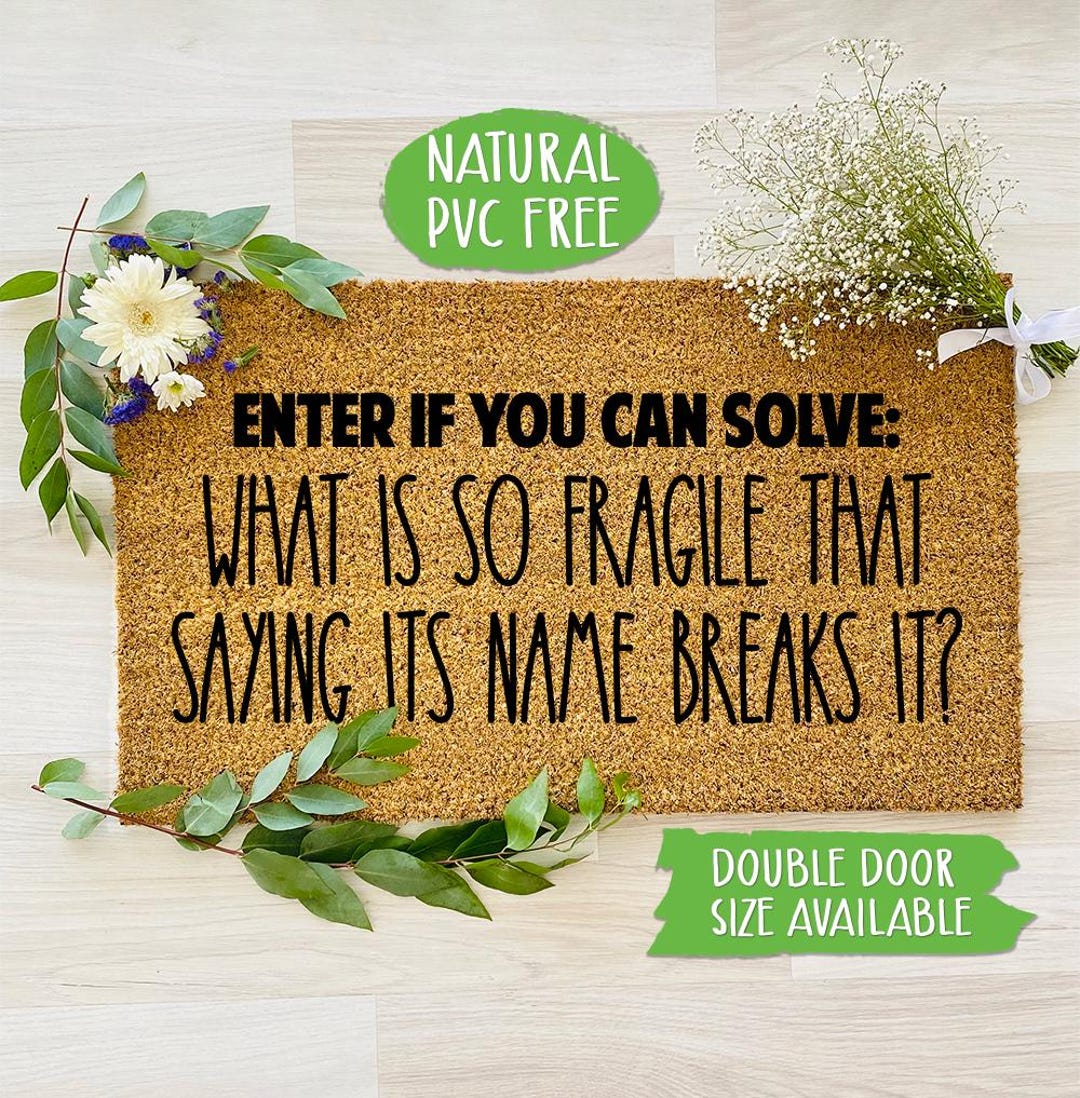 What is so Fragile That Saying Its Name Breaks It? Doormat Funny ...