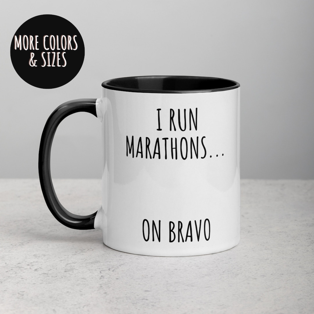 Bravo TV Coffee Mug: Funny Marathon Runner Gift - Etsy