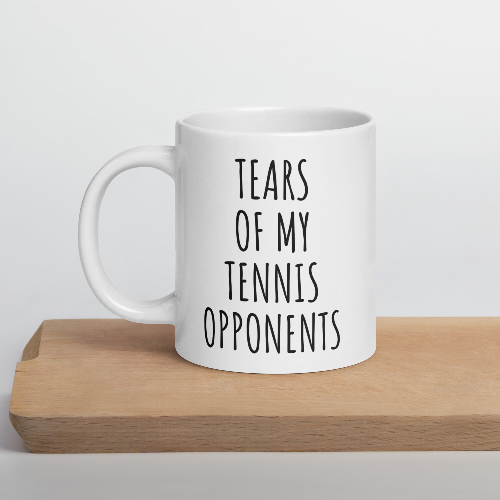 Tennis Mug, Tears of My Tennis Opponents 11oz, 15oz, 20oz Ceramic Mug ...