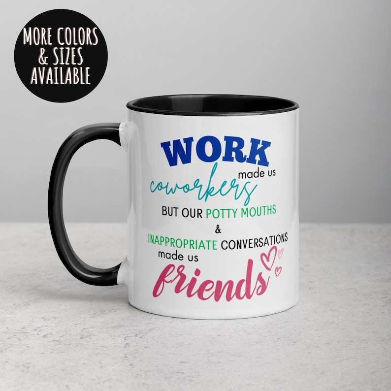 Funny Coworker Mug, Work Made Us Coworkers Potty Mouths Inappropriate Conversation Made Us ...