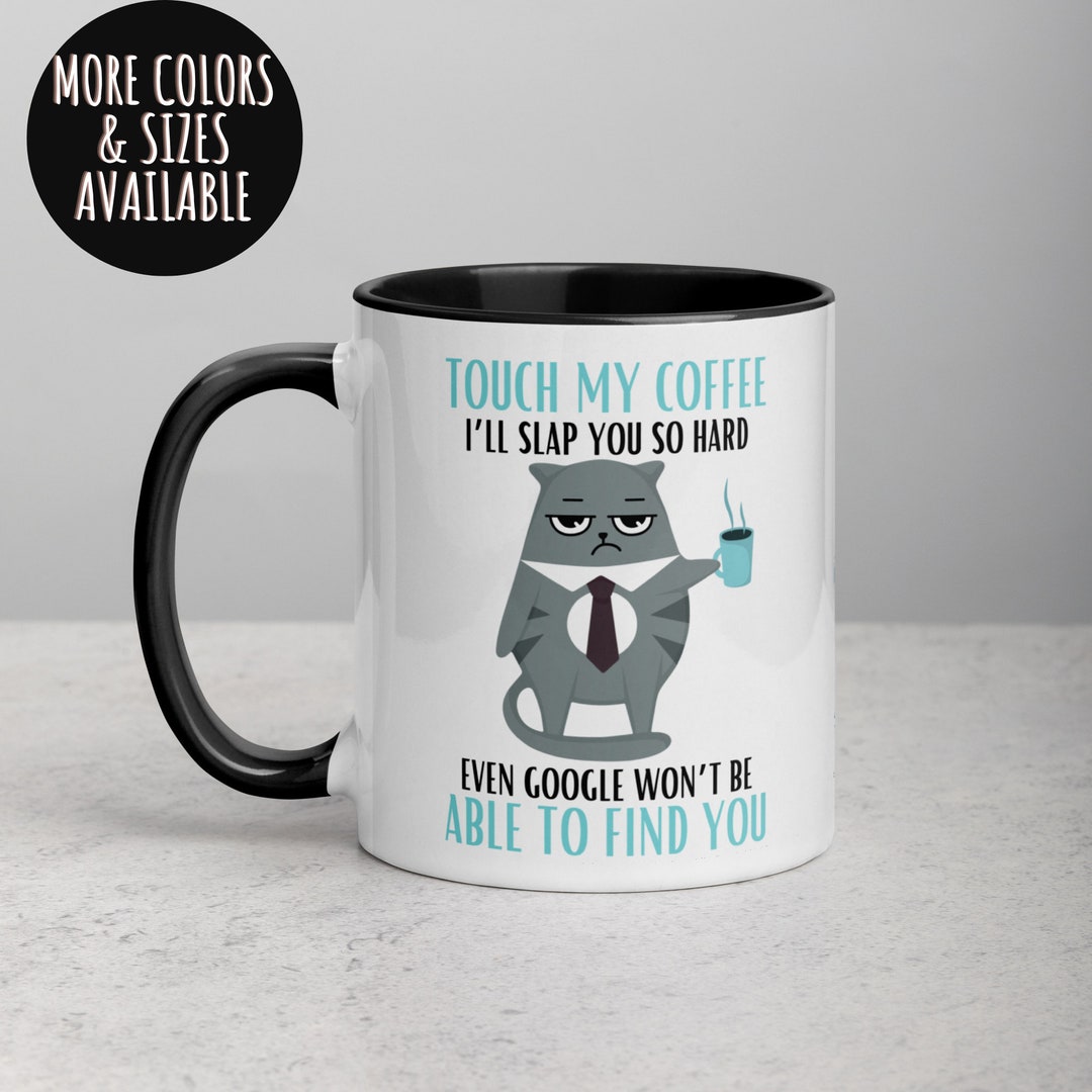 Touch My Coffee I Will Slap You so Hard Funny Cat Mug, Cat Lover ...