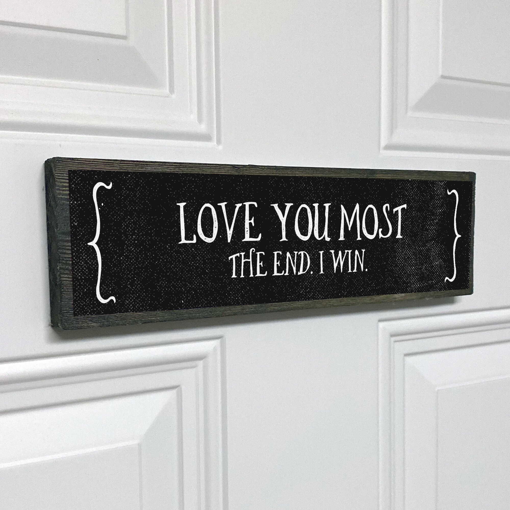 Love You Most the End I Win Handmade Metal Wood Love Sign | Etsy