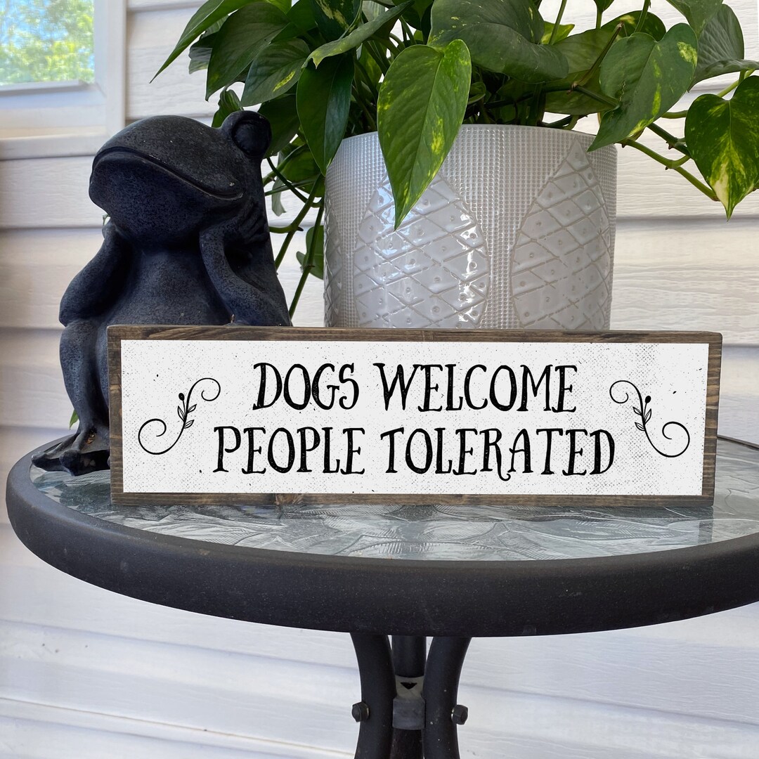 Dogs Welcome People Tolerated - Handmade Metal Wood Sign – Cute Rustic ...
