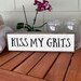 Kiss My Grits Southern Signs for Home Southern Sayings - Etsy