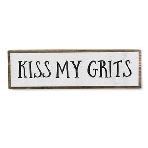Kiss My Grits - Southern Signs for Home – Southern Sayings Home Decor ...
