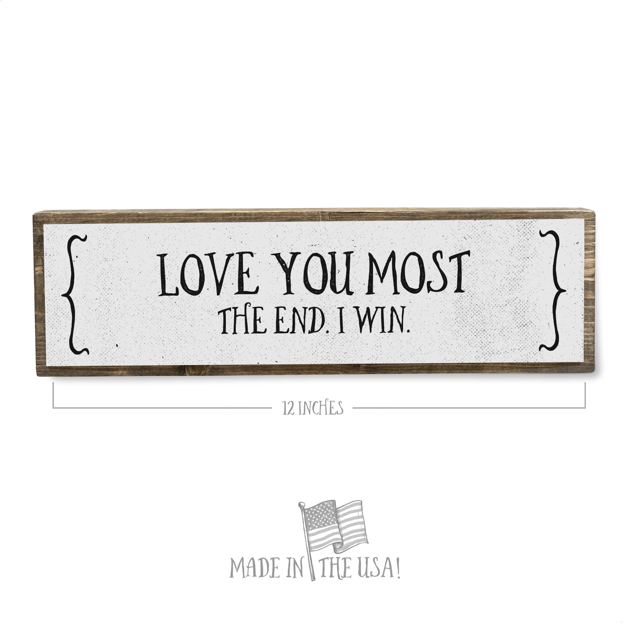 Love You Most the End I Win Handmade Metal Wood Love Sign | Etsy