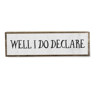 Well I Do Declare - Southern Signs for Home – Southern Sayings Home ...