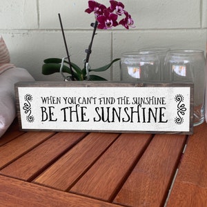 When You Can’t Find the Sunshine Be the Sunshine - Handmade Metal Wood ...