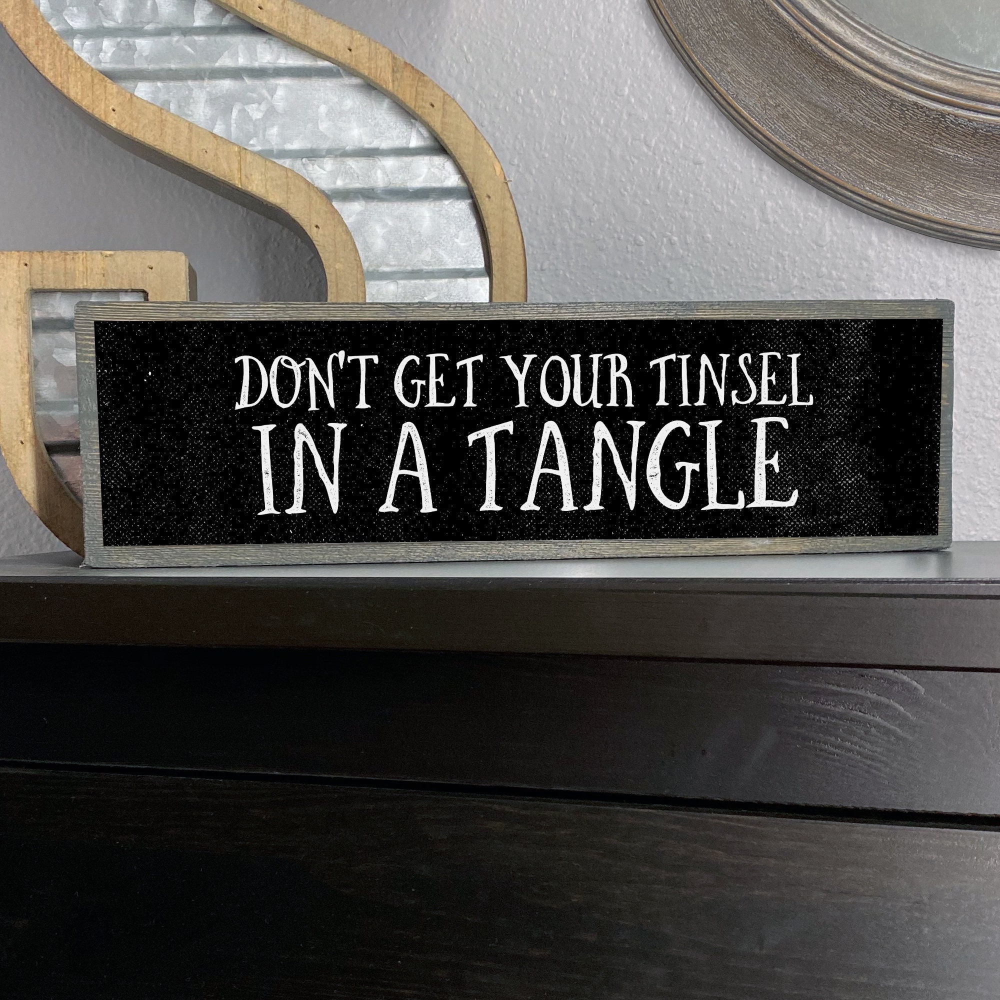 Dont Get Your Tinsel in A Tangle Funny Christmas Sign | Etsy