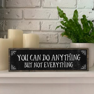 You Can Do Anything but Not Everything - Handmade Metal Wood ...