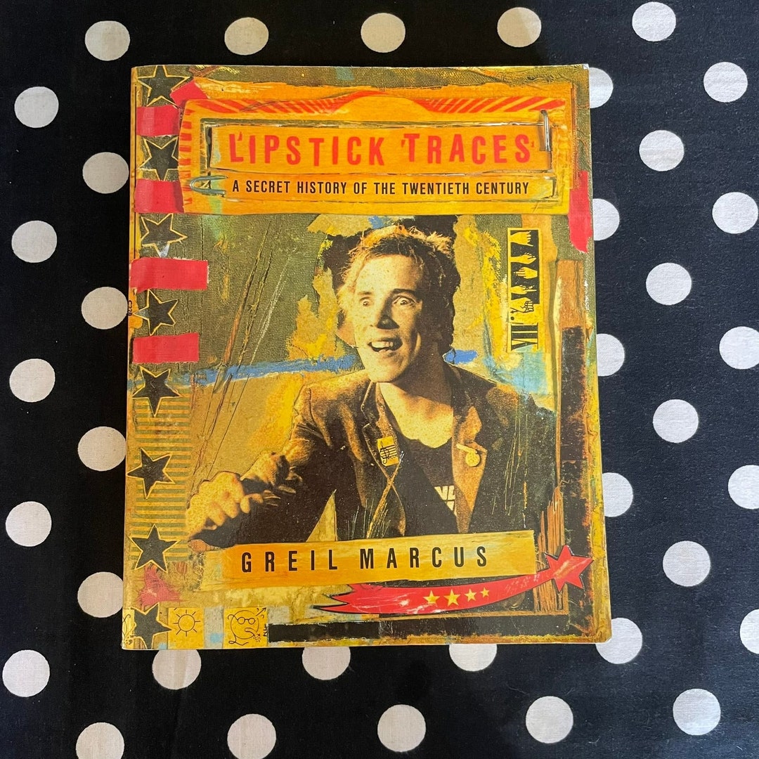 Lipstick Traces: A Secret History of the 20th Century by Greil Marcus ...