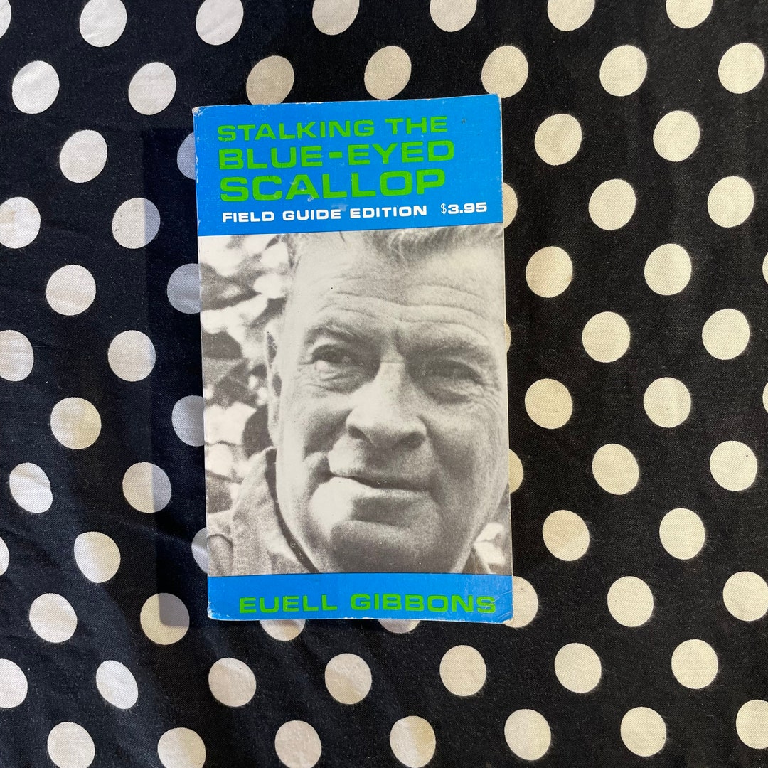 Stalking the Blue-eyed Scallop: Field Guide Edition by Euell Gibbons ...