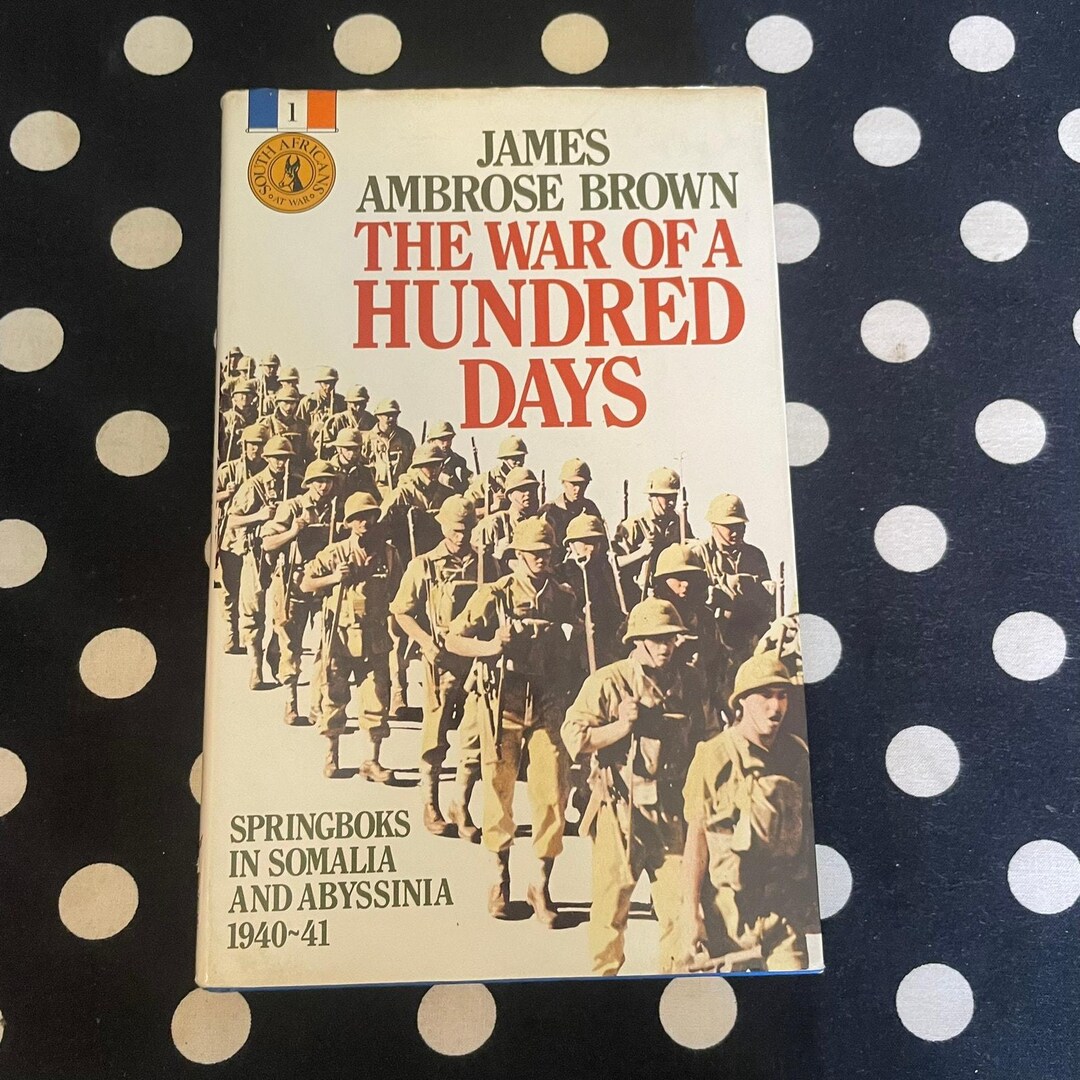 The War of a Hundred Days: Springboks in Somalia and Abyssinia 1940 ...