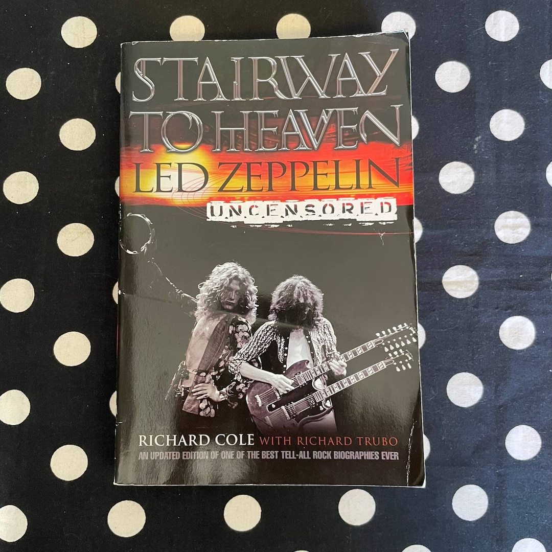 Stairway to Heaven: Led Zeppelin Uncensored by Richard Cole (2002 ...