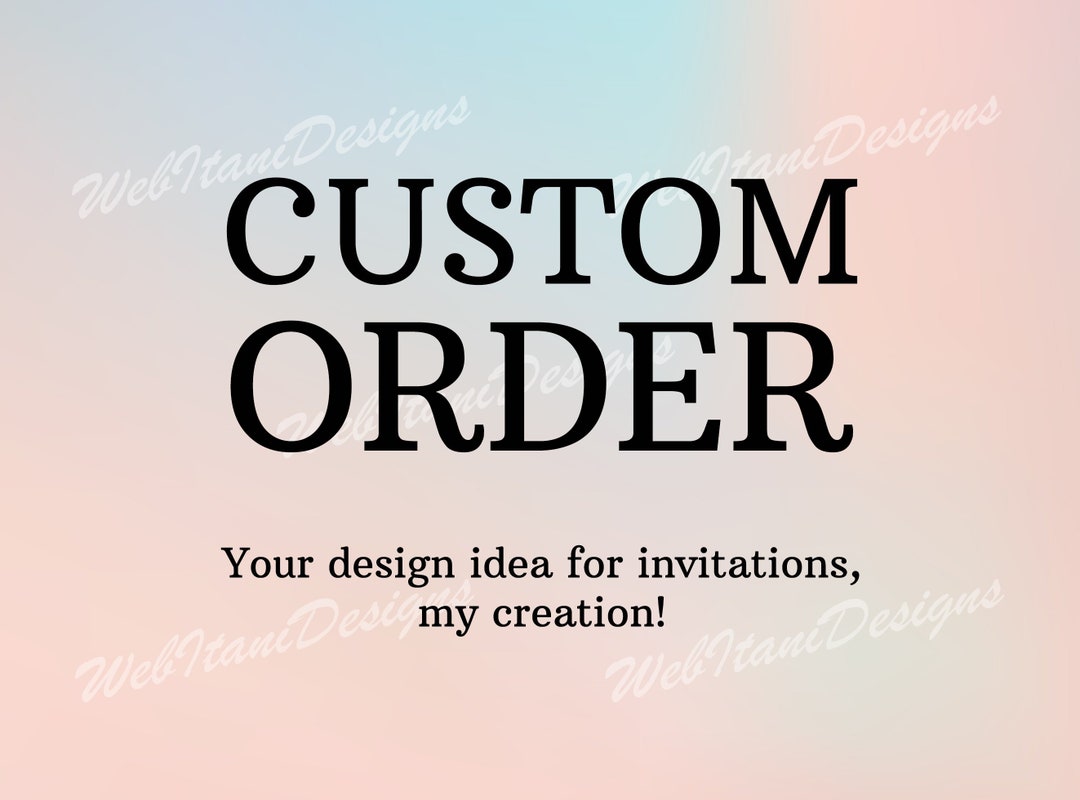 Custom Invitation, Custom Geofilter, Custom Order Request Listing ...