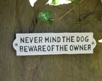 Funny Cast Iron Dog Signs never Mind the Dog Beware of the | Etsy UK