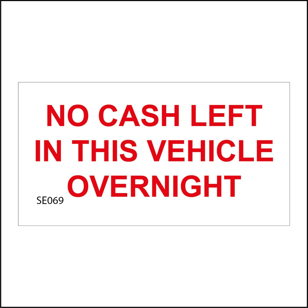 SE069-SL No Cash Left In This Vehicle Overnight Sign Security Aware Car ...