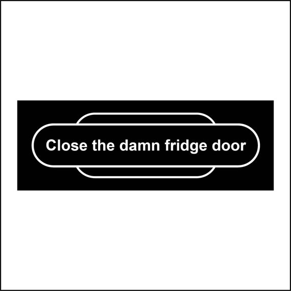 HU275 LL Close the Damn Fridge Door Sign Classis Fun Food - Etsy