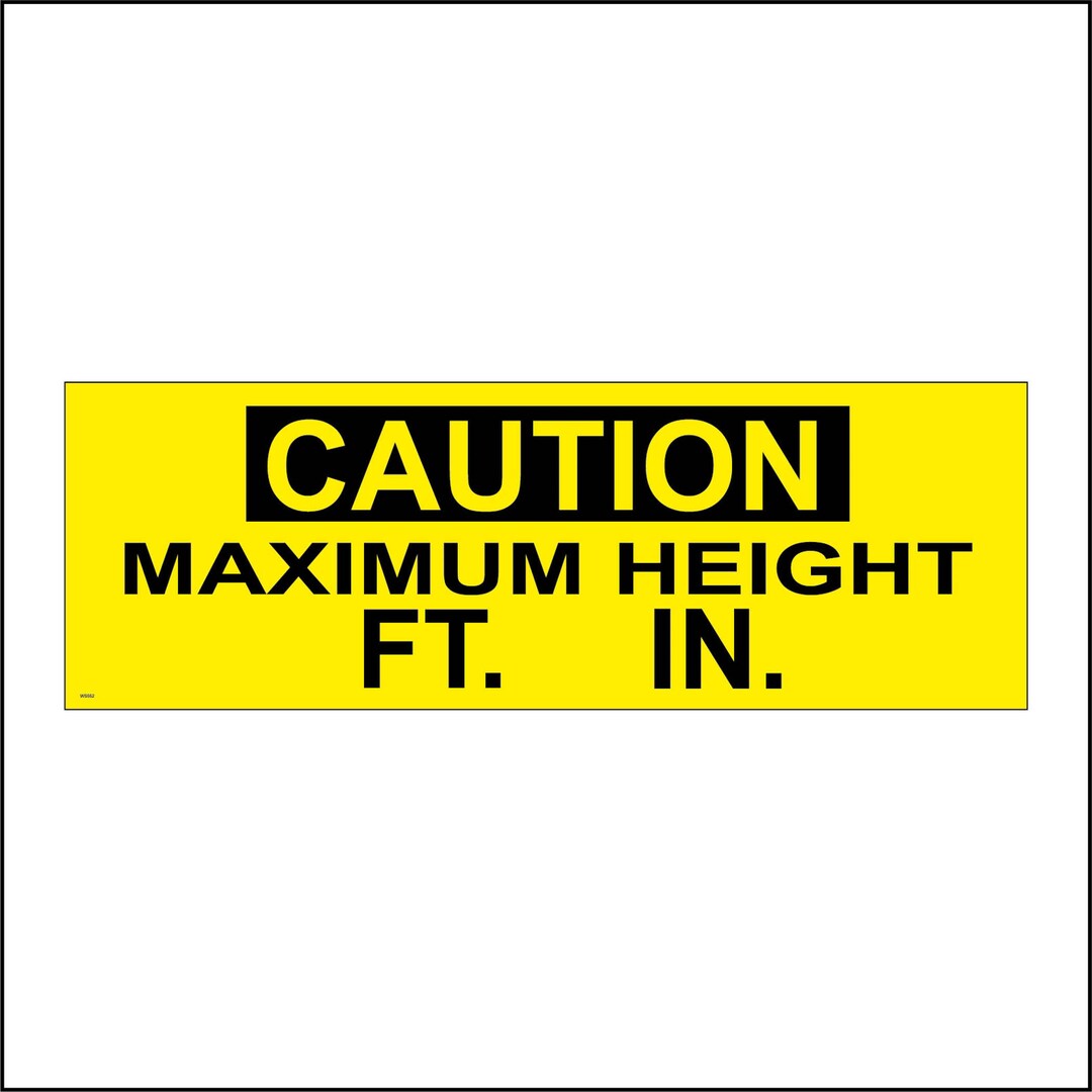 WS552 LL Caution Maximum Height Sign Full Biggest High Above Upwards ...