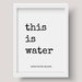 David Foster Wallace "this is Water" Quote Print || Quote Print ...