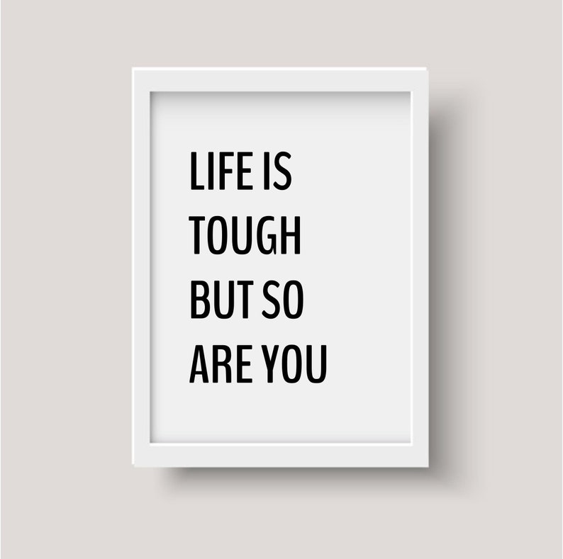 Life is Tough but so Are You Print || Typography Print, Downloadable ...