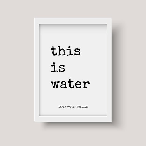 David Foster Wallace this is Water Quote Print - Etsy