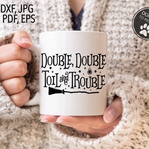 Double, Double Toil and Trouble SVG | Halloween SVG | Cricut ...
