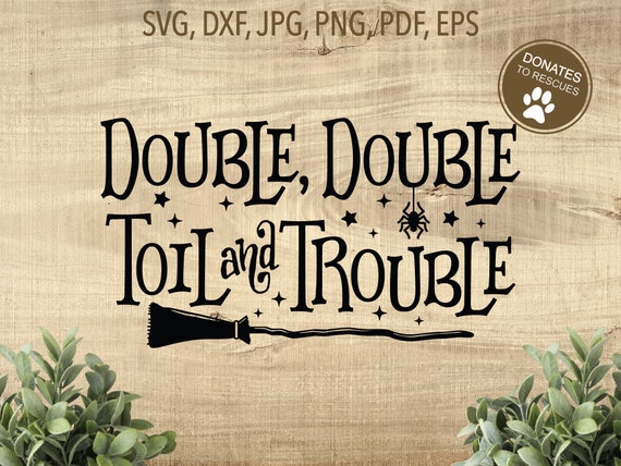 Double Double Toil and Trouble SVG Halloween SVG Cricut | Etsy