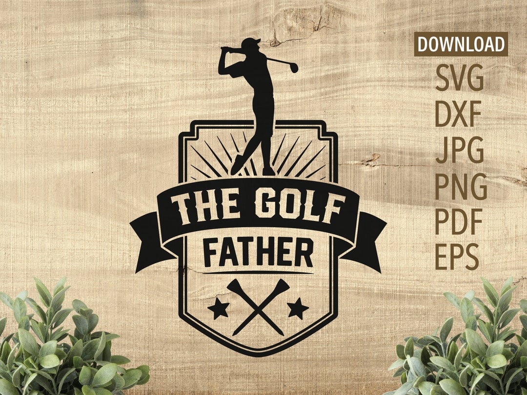 The Golf Father SVG | Cricut, Silhouette + More | Dad Svg | Fathers Day ...