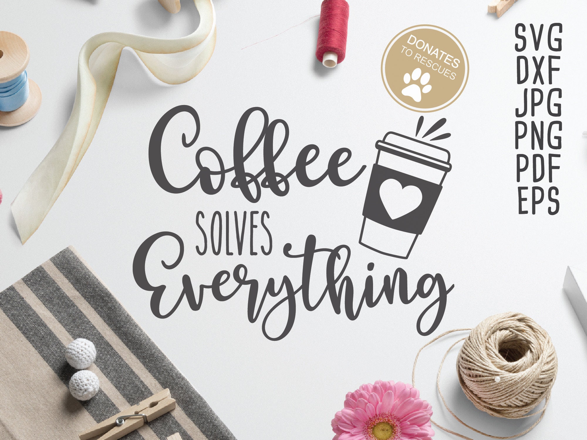 Coffee Solves Everything SVG Cricut Silhouette More - Etsy