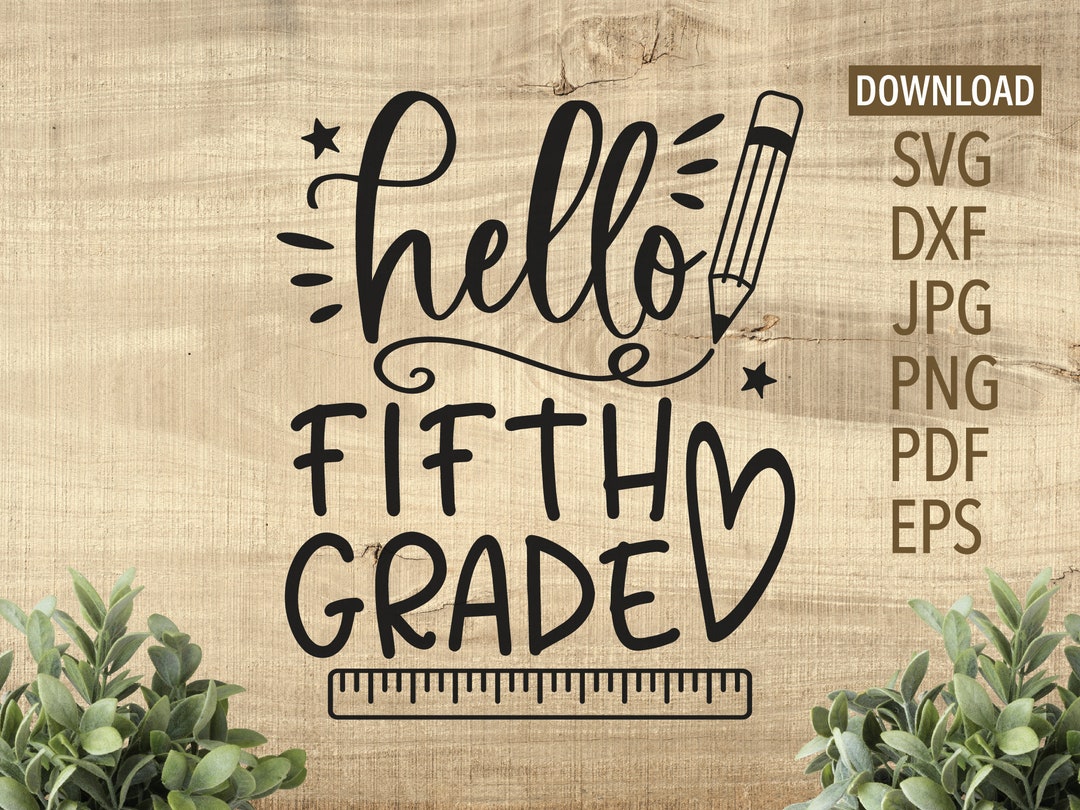 Hello Fifth Grade SVG | Back to School SVG | School Svg | Teacher Svg ...