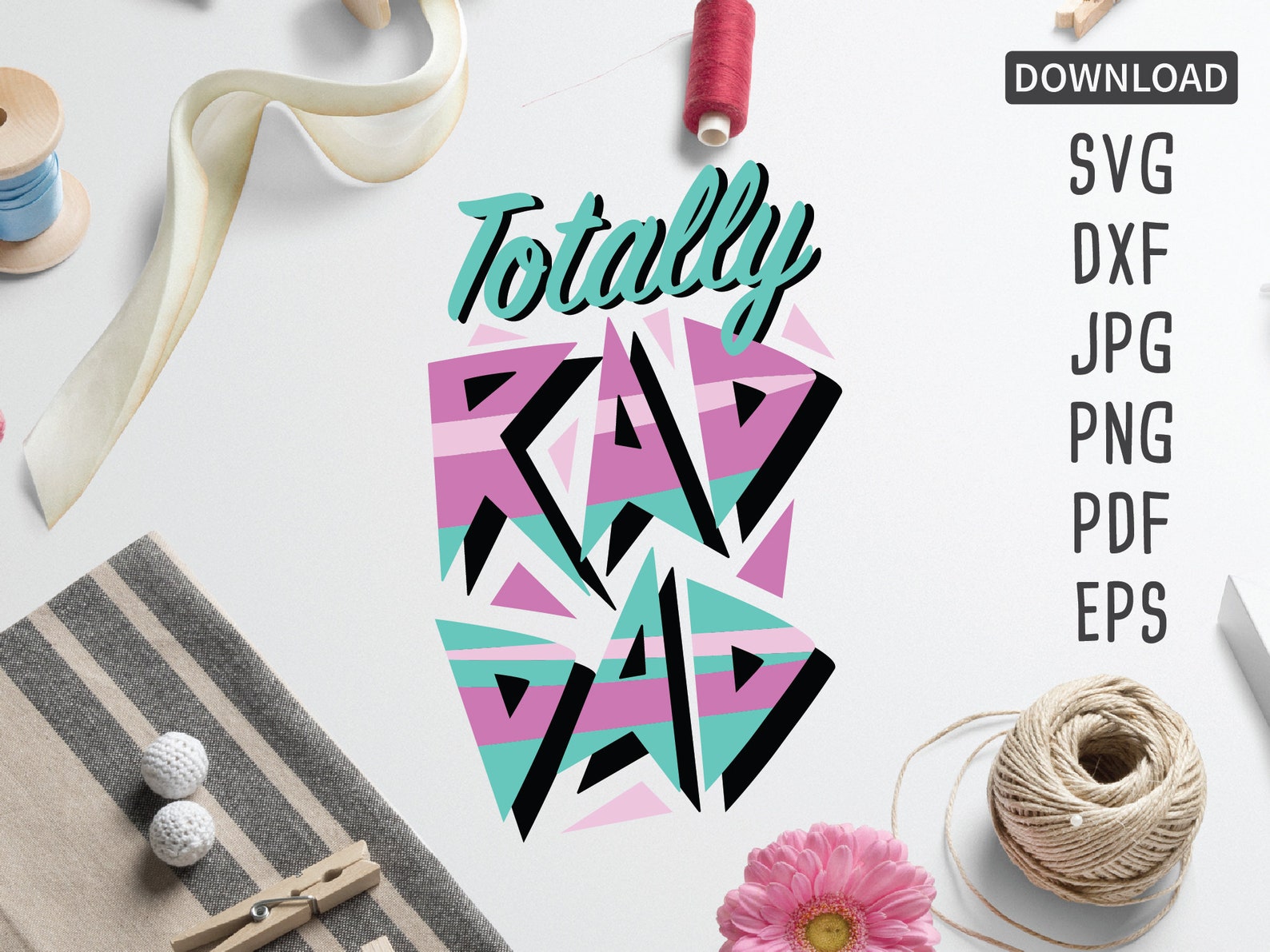 Totally Rad Dad SVG With Bonus Rad Like Dad Svg | Fathers Day Svg ...