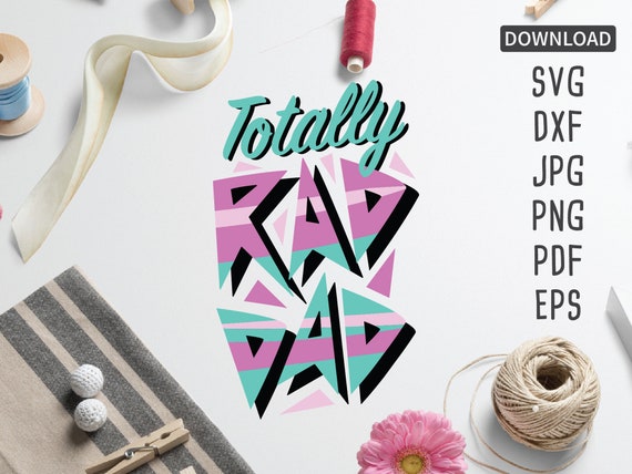 Totally Rad Dad SVG With Bonus Rad Like Dad Svg Fathers Day | Etsy
