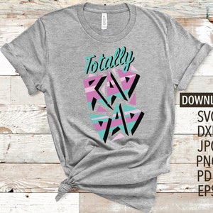 Totally Rad Dad SVG With Bonus Rad Like Dad Svg | Fathers Day Svg ...