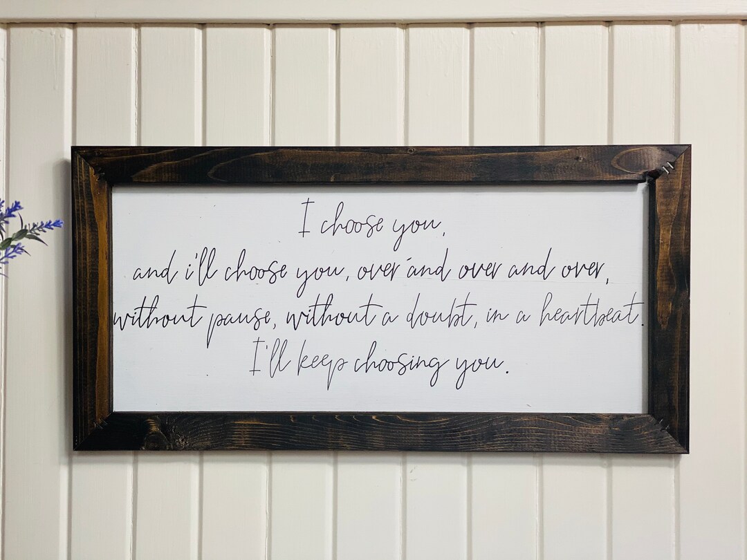 I Choose You Quote Sign Ill Keep Choosing You Sign Love Quote Wood Sign ...