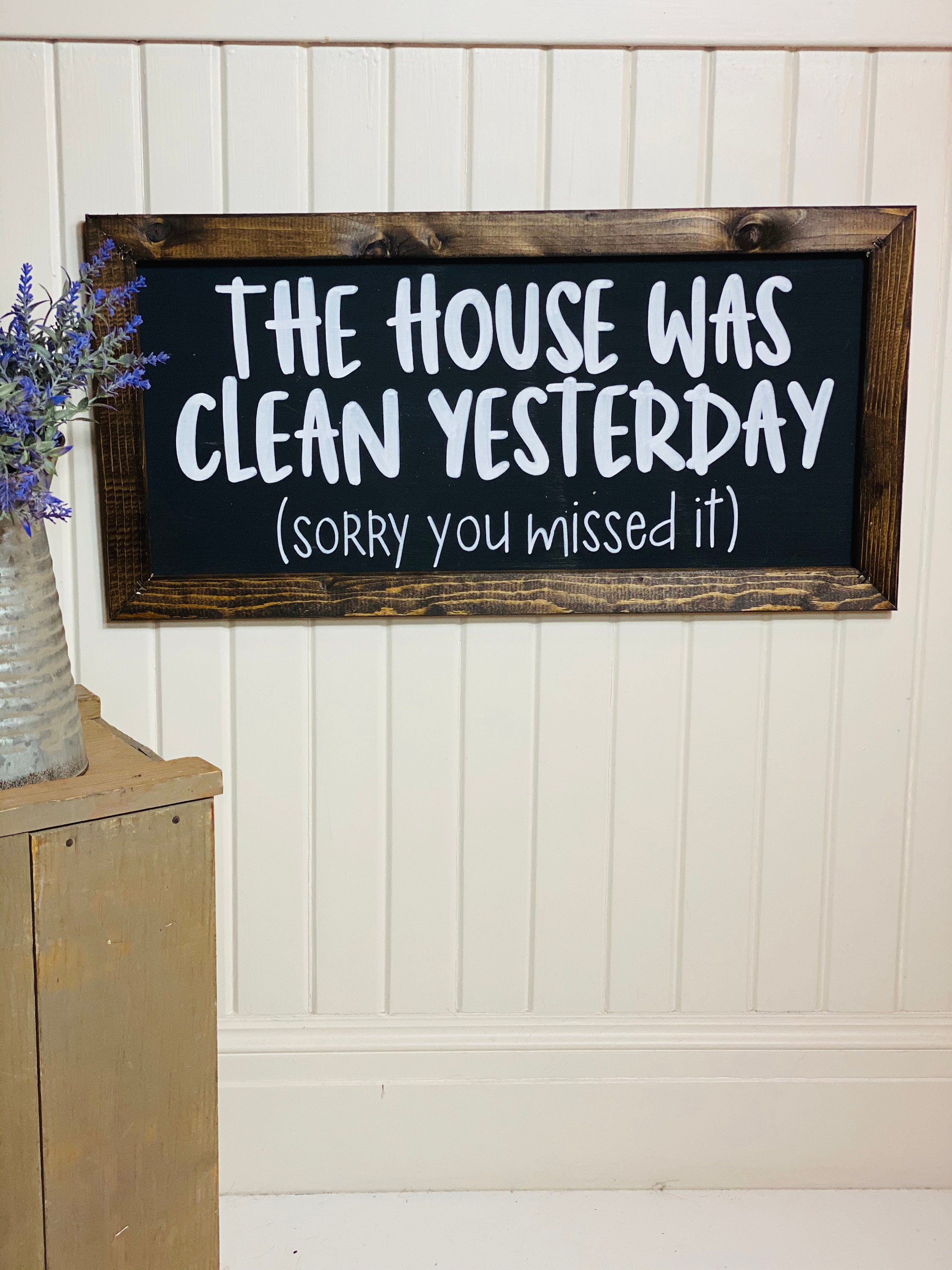 House Was Clean Yesterday Sign Funny Rustic Sign farmhouse - Etsy