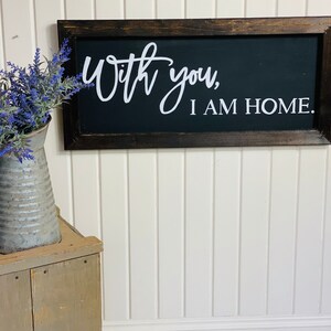 With You I Am Home Rustic Sign - Etsy