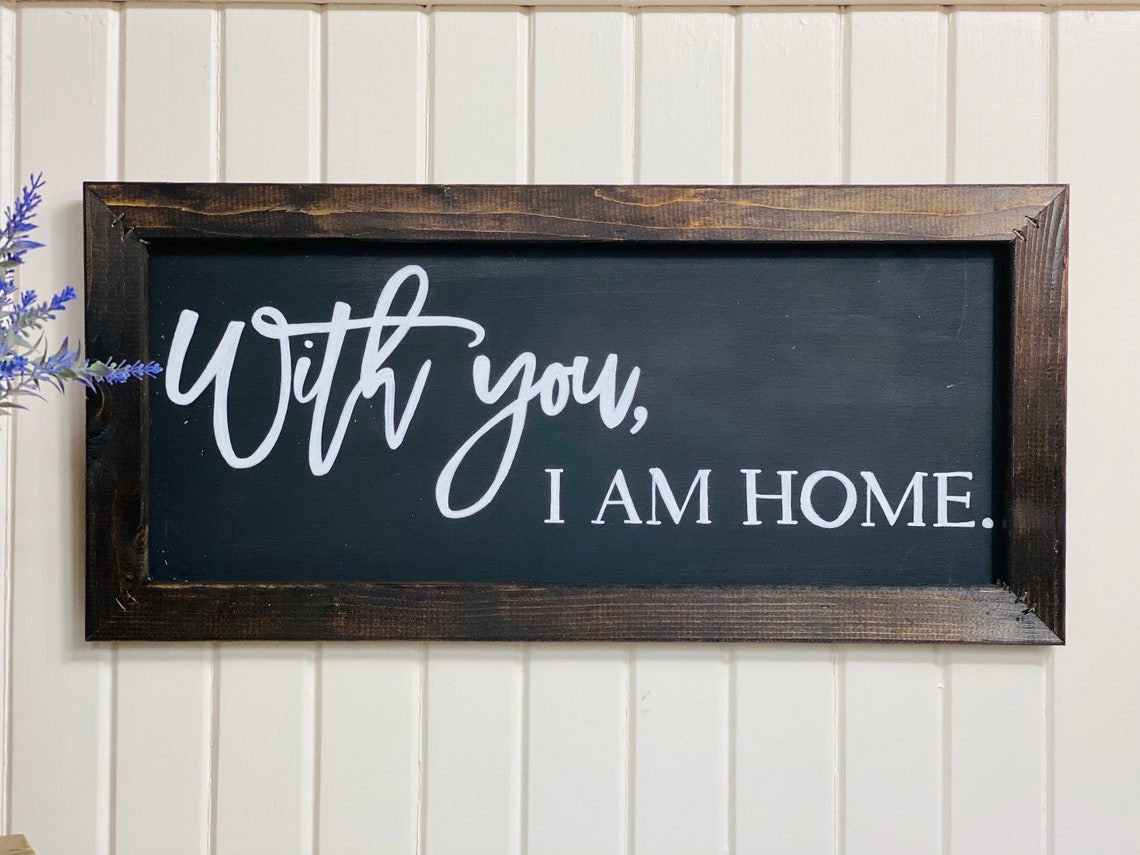 With You I Am Home Rustic Sign - Etsy