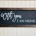 With You I Am Home Rustic Sign - Etsy