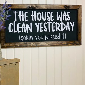 House Was Clean Yesterday Sign Funny Rustic Sign farmhouse Sign Clean ...