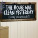 House Was Clean Yesterday Sign Funny Rustic Sign farmhouse Sign Clean ...