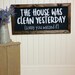 House Was Clean Yesterday Sign Funny Rustic Sign farmhouse Sign Clean ...