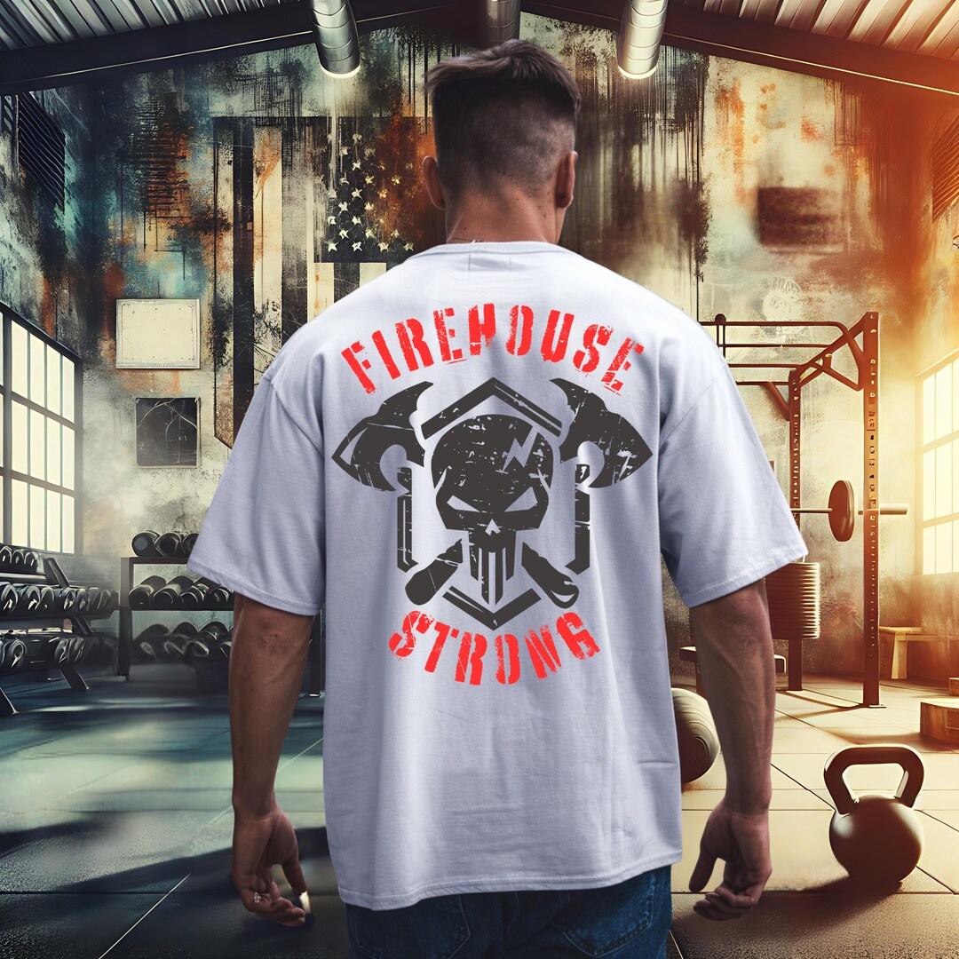 Firehouse Strong Skull Firefighter T-shirt, Gym Shirt, Workout Shirt ...