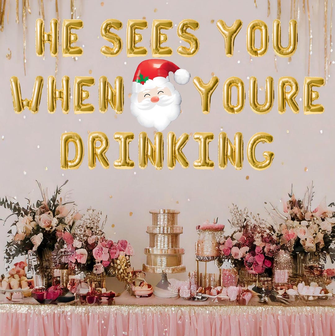 He Sees You When Youre Drinking Balloon Banner, Funny Christmas ...