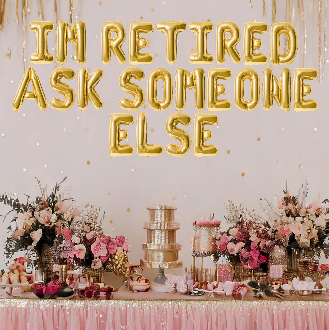 Im Retired Ask Someone Else Balloon Banner Retirement Party Decorations ...