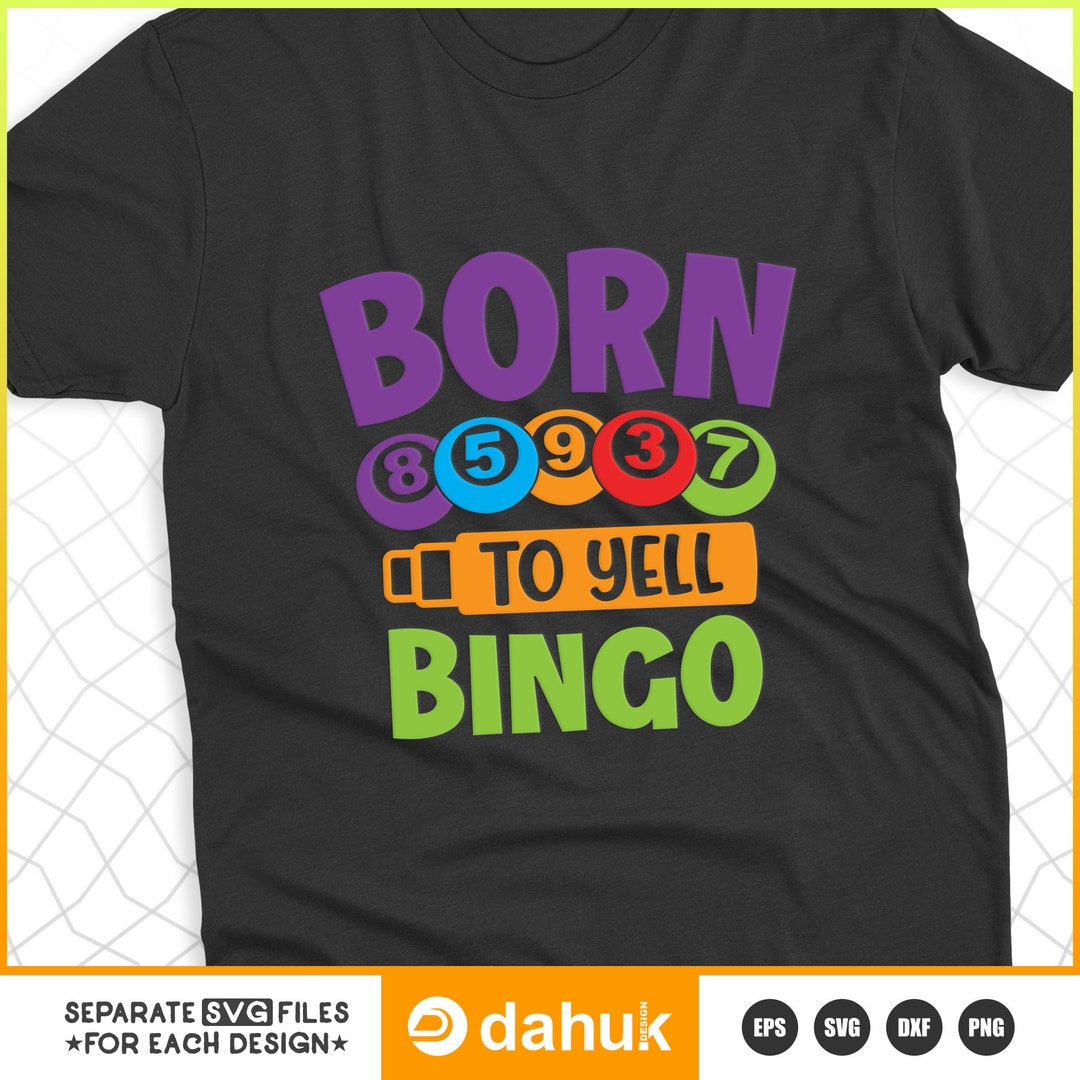Born to Yell Bingo SVG, Bingo Design Svg, Bingo Gift Svg, Bingo Games ...